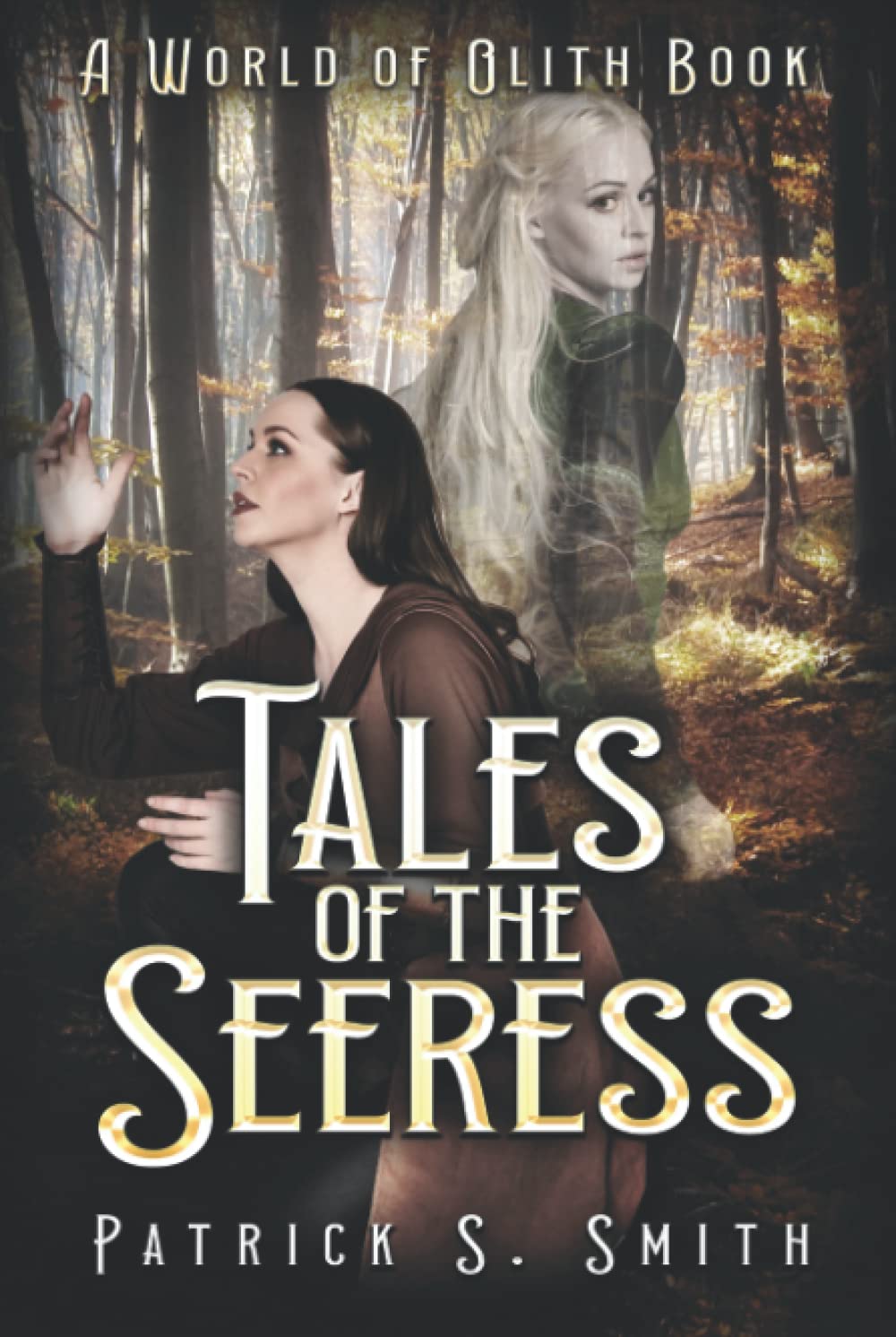 Tales of the Seeress (The World of Olith) by Patrick S. Smith | Goodreads