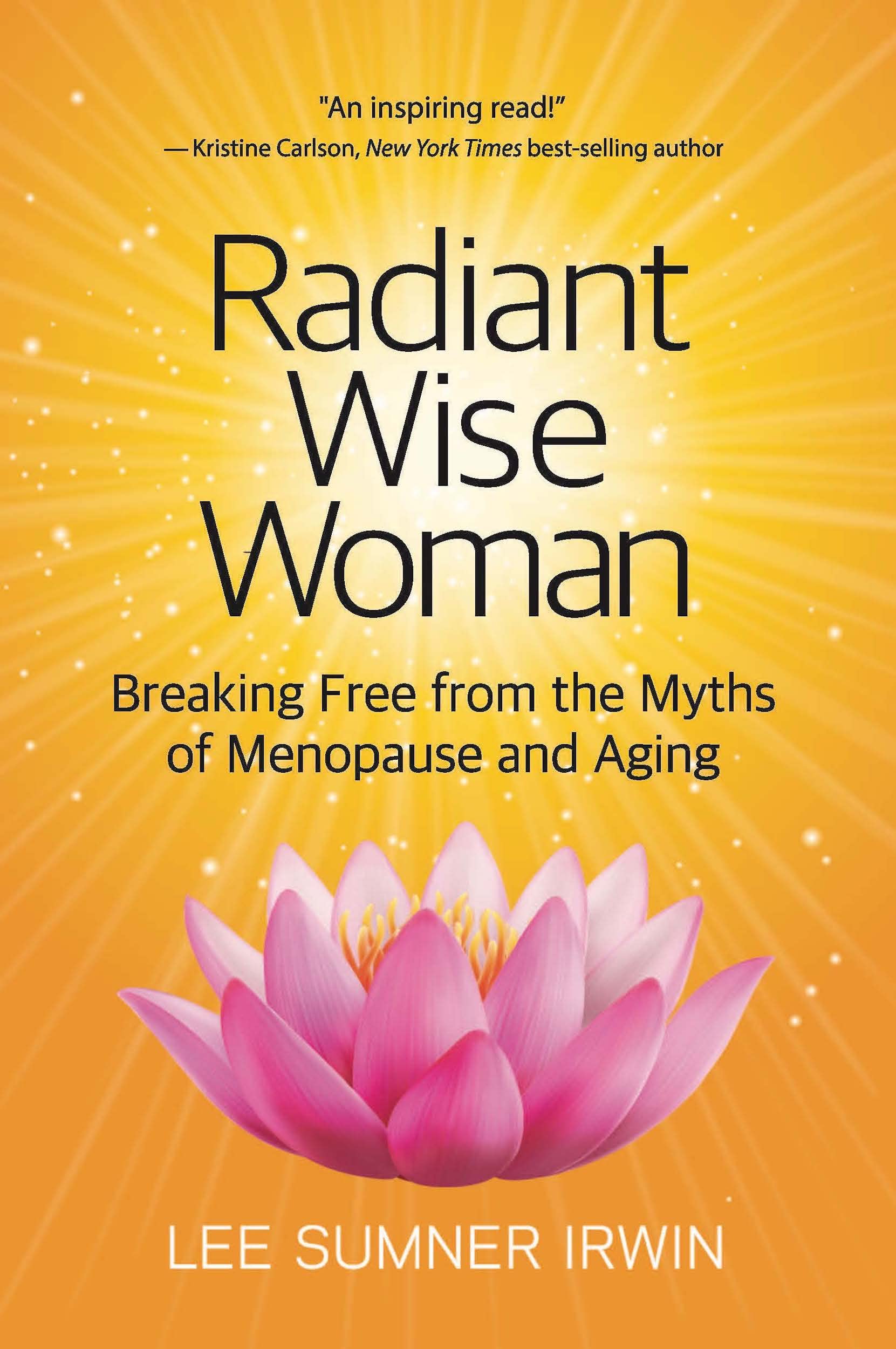 Radiant Wise Woman: Breaking Free from the Myths of Menopause and Aging ...