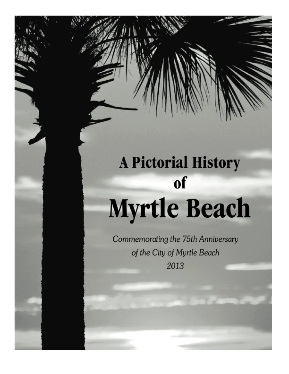 A Pictorial History of Myrtle Beach by Steve Robertson | Goodreads