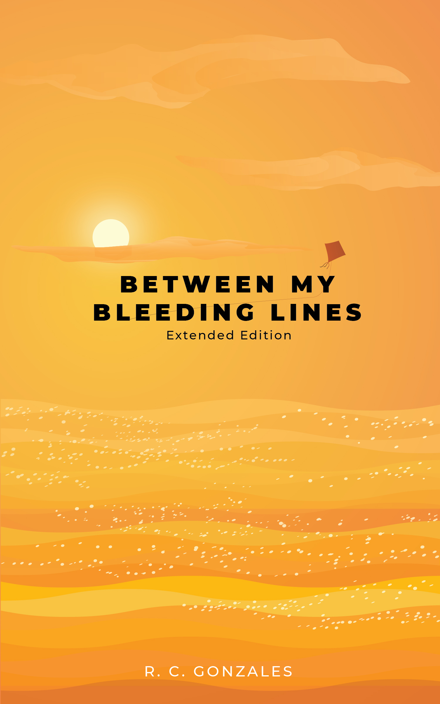Between My Bleeding Lines: Extended Edition by R.C. Gonzales | Goodreads