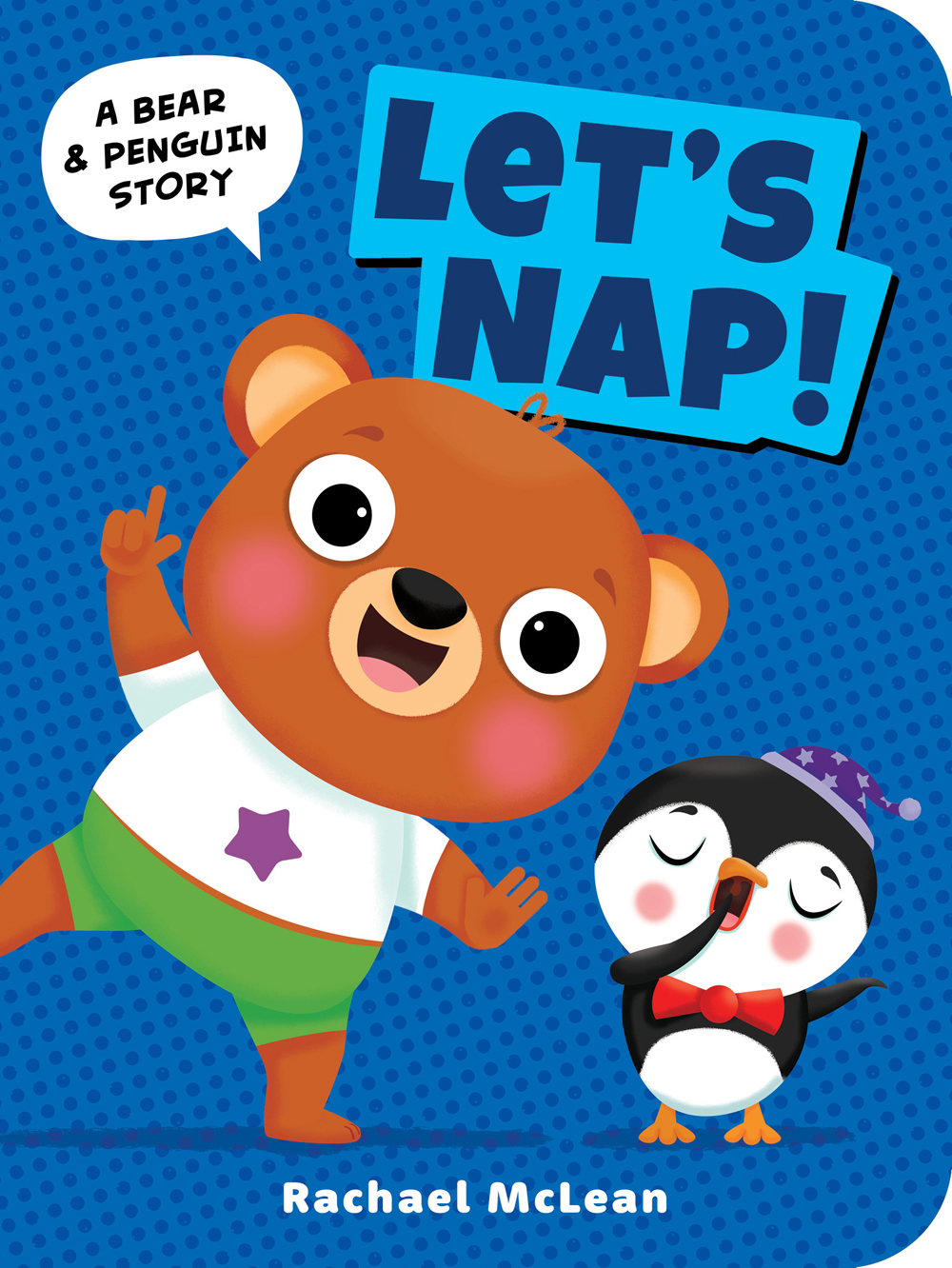Let's Nap! (A Bear & Penguin Story) by Rachael McLean | Goodreads