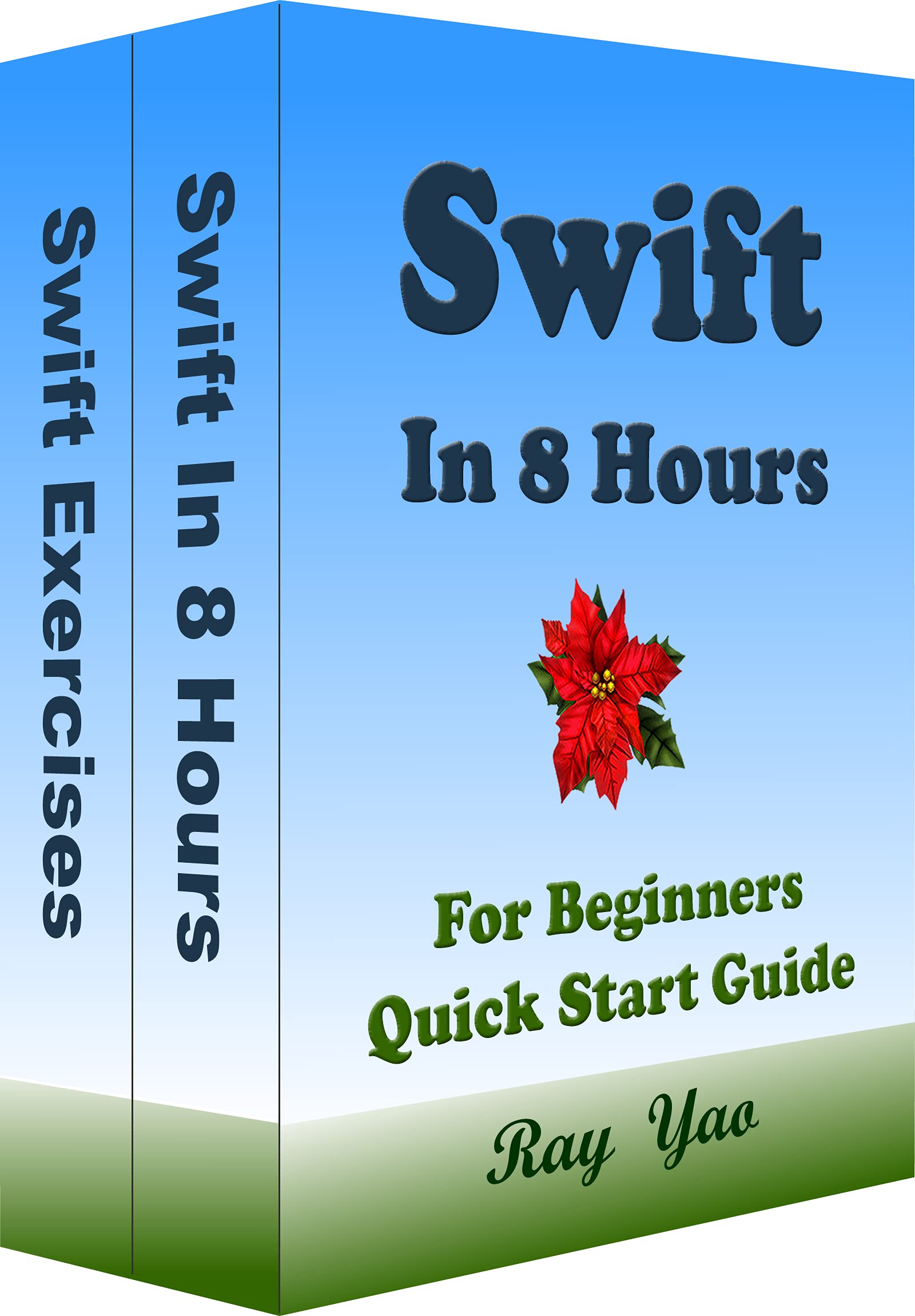 Swift: Swift Programming, In 8 Hours, For Beginners, Learn Coding Fast: Swift Language Crash ...