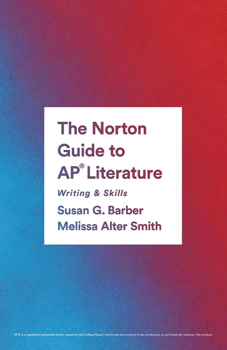 The Norton Guide to AP® Literature: Writing & Skills by Susan G. Barber ...