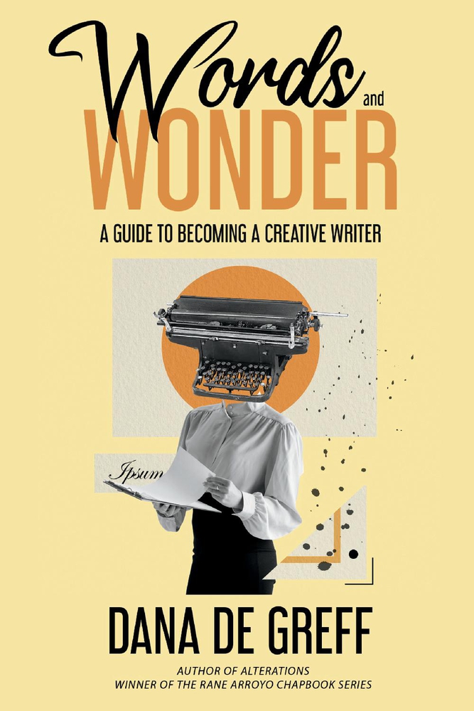 Words and Wonder: A Guide to Becoming a Creative Writer by Dana De ...