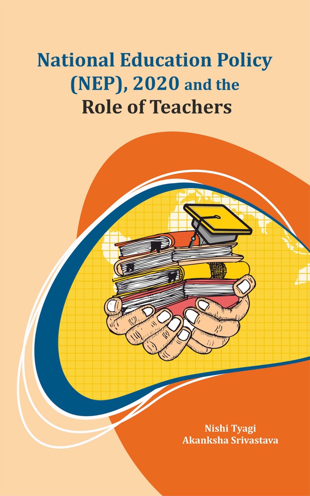 National Education Policy (NEP), 2020 and the Role of Teachers by Nishi ...