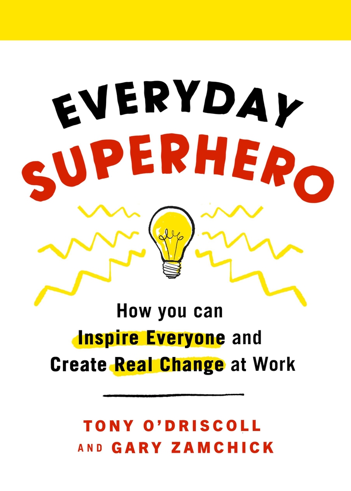 Everyday Superhero: How You Can Inspire Everyone And Create Real Change ...