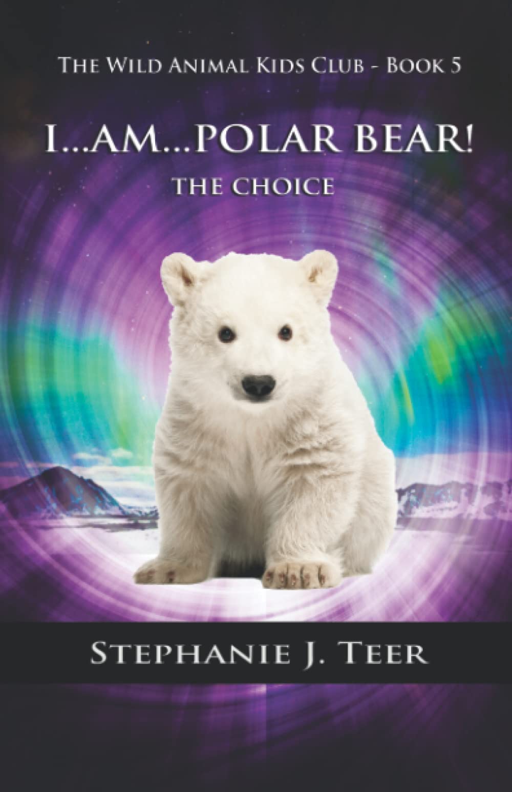 I Am Polar Bear!: The Choice - (Animal Chapter Book for Kids) by ...