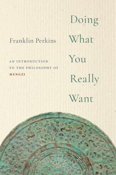 Doing What You Really Want: An Introduction to the Philosophy of Mengzi ...