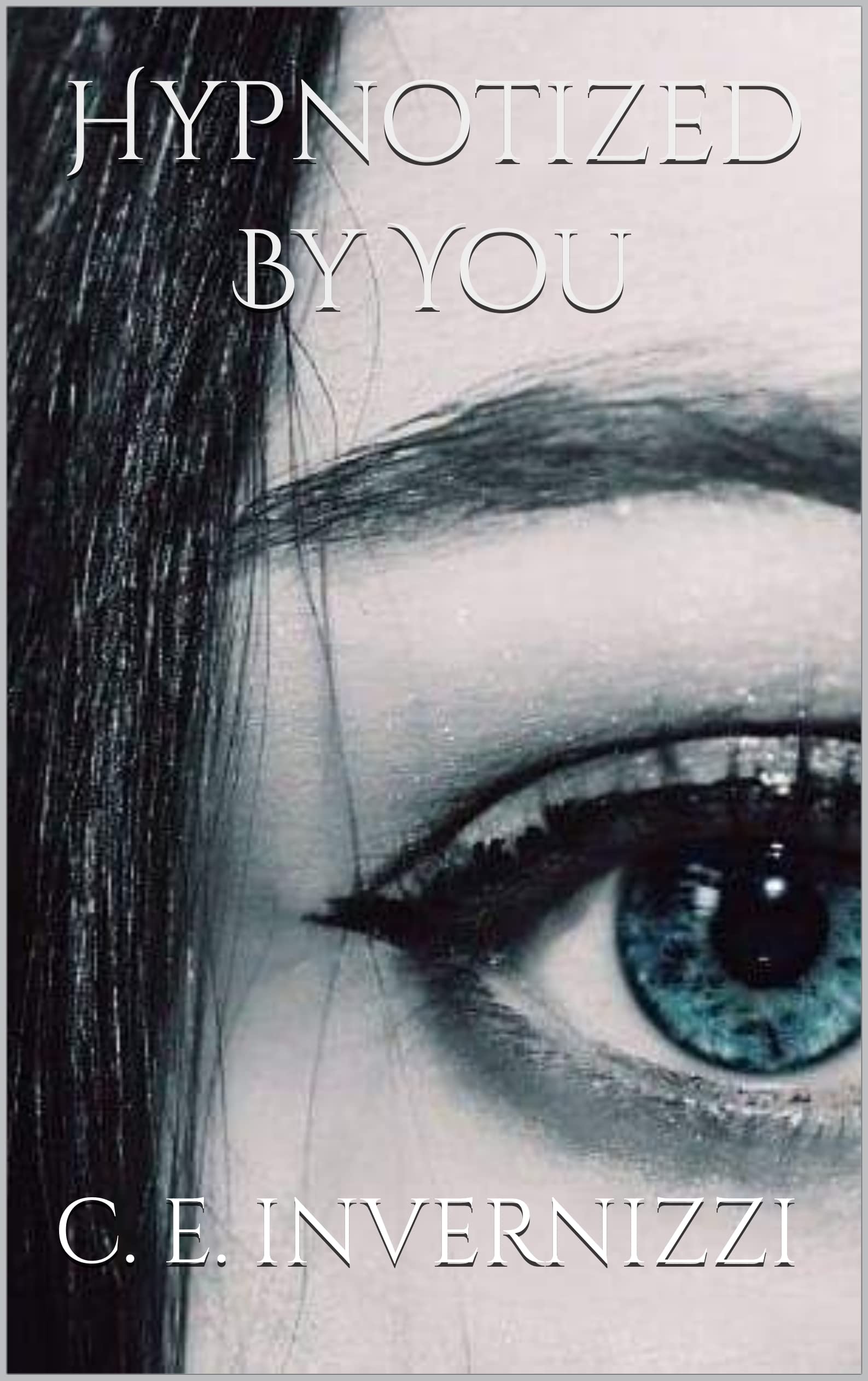 Hypnotized By You by C.E. Invernizzi | Goodreads