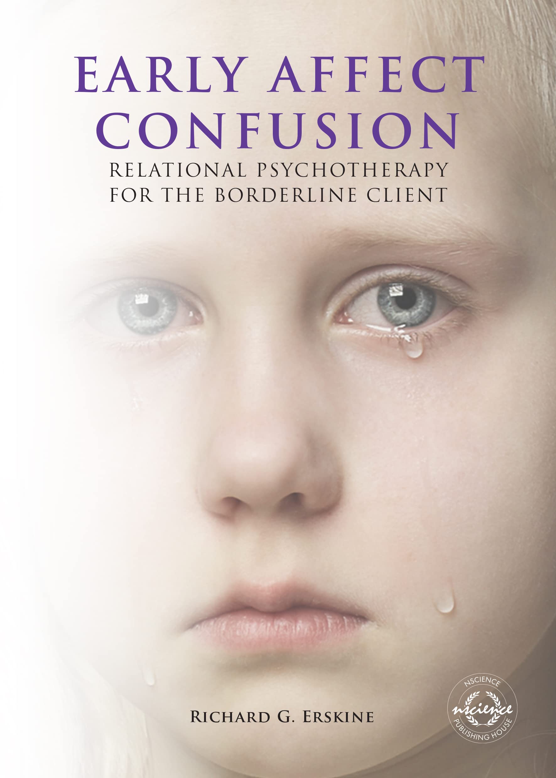 EARLY AFFECT CONFUSION : RELATIONAL PSYCHOTHERAPY FOR THE BORDERLINE ...