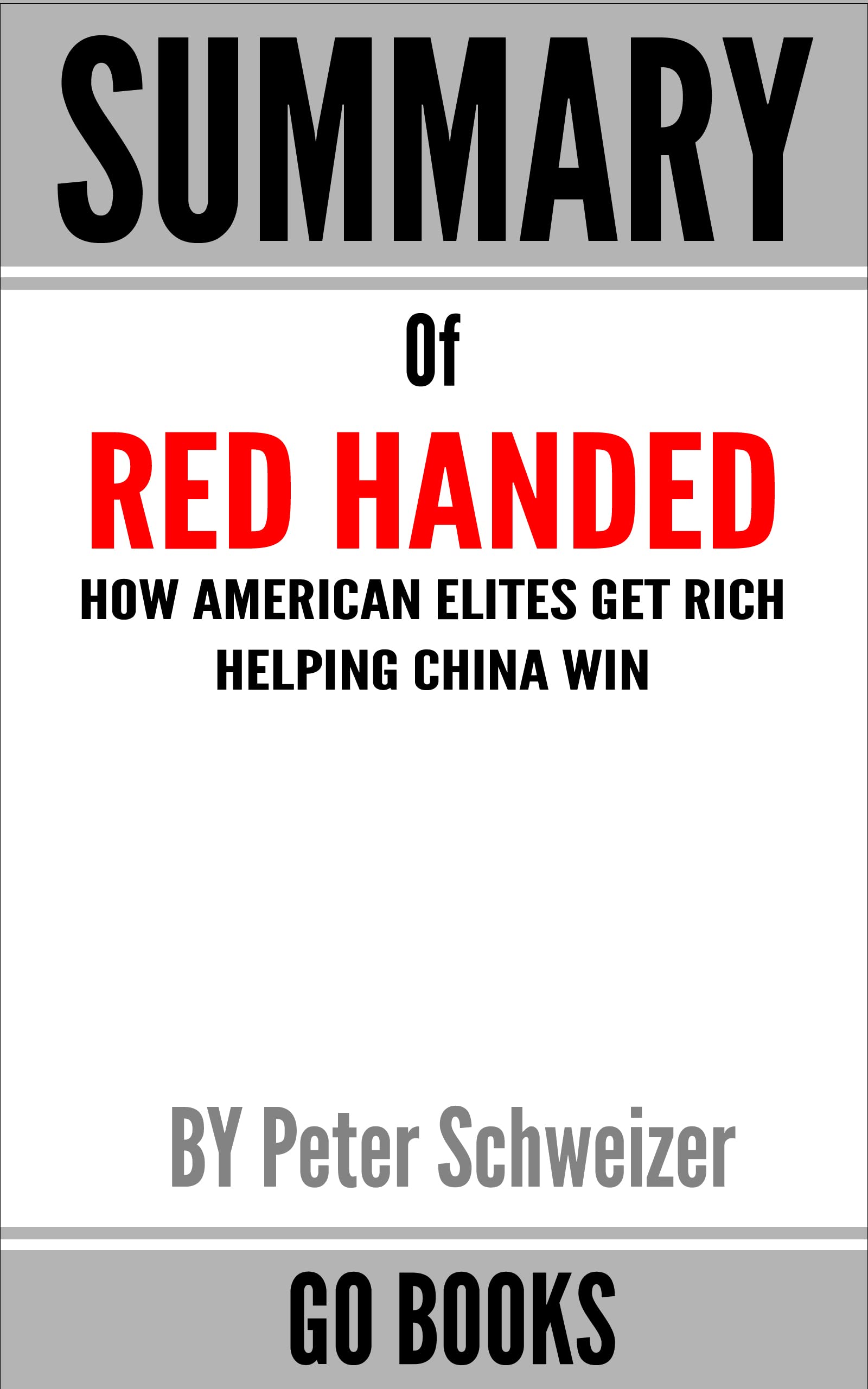 Summary of Red-Handed: How American Elites Get Rich Helping China Win ...