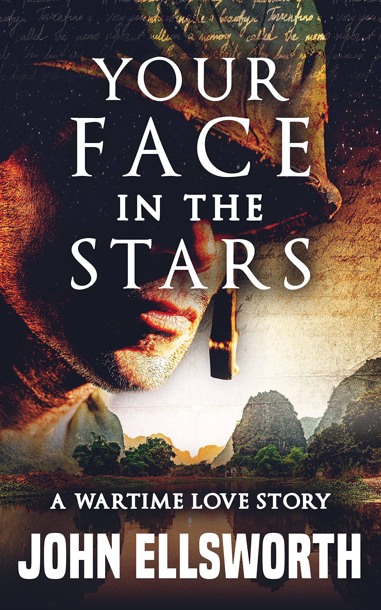 Your Face In The Stars: A Wartime Love Story by John Ellsworth | Goodreads