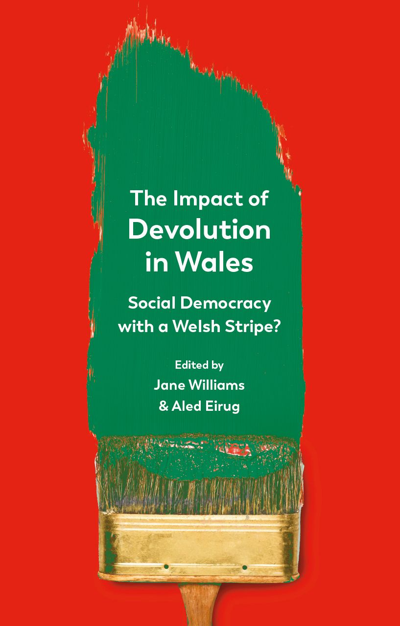 The Impact of Devolution in Wales: Social Democracy with a Welsh Stripe ...