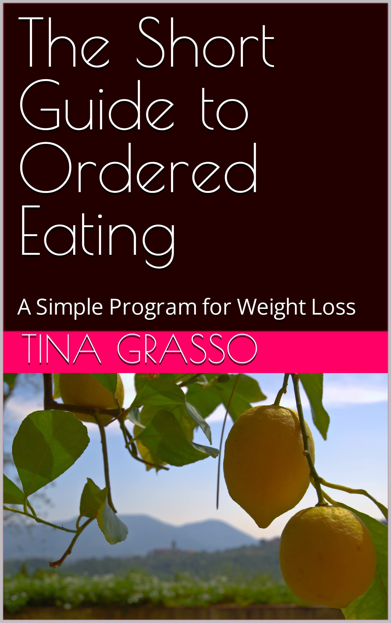 The Short Guide to Ordered Eating : A Simple Program for Weight Loss by ...