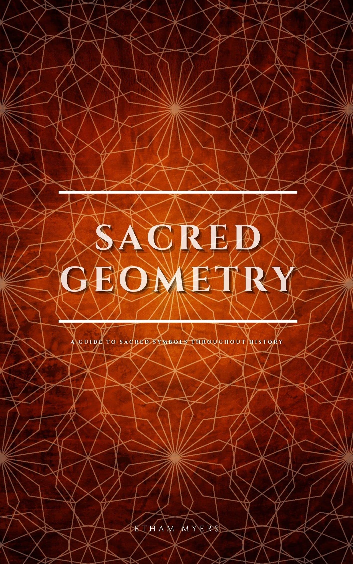 Sacred Geometry: A Guide To Sacred Symbols Throughout History by Etham ...