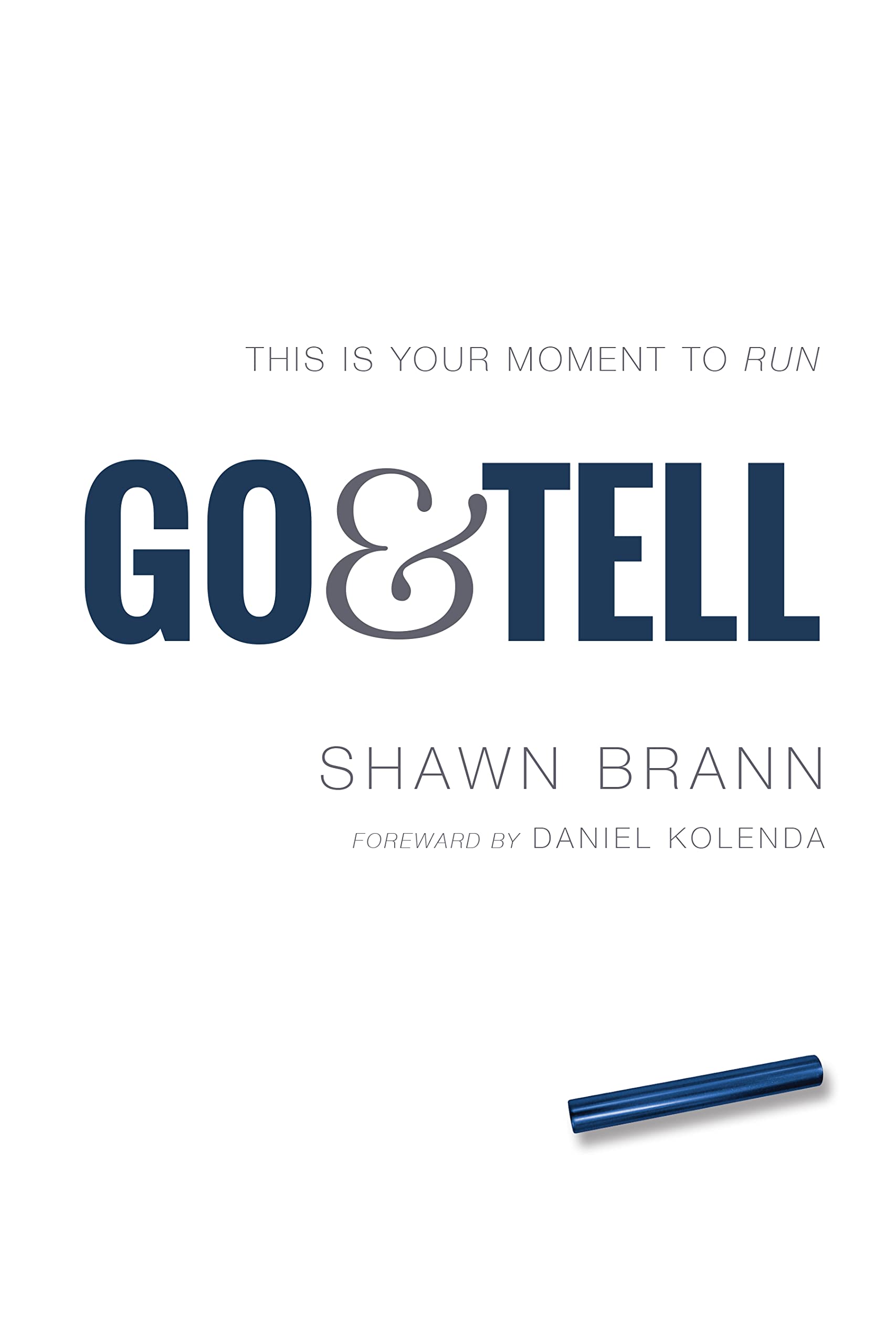 Go & Tell: This is Your Moment to Run by Shawn Brann | Goodreads