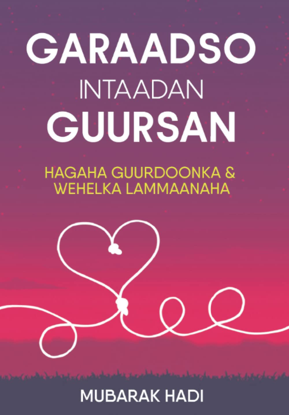 Garaadso Intaadan Guursan: Hagaha Guurdoonka iyo Wehelka Lammaanaha by ...