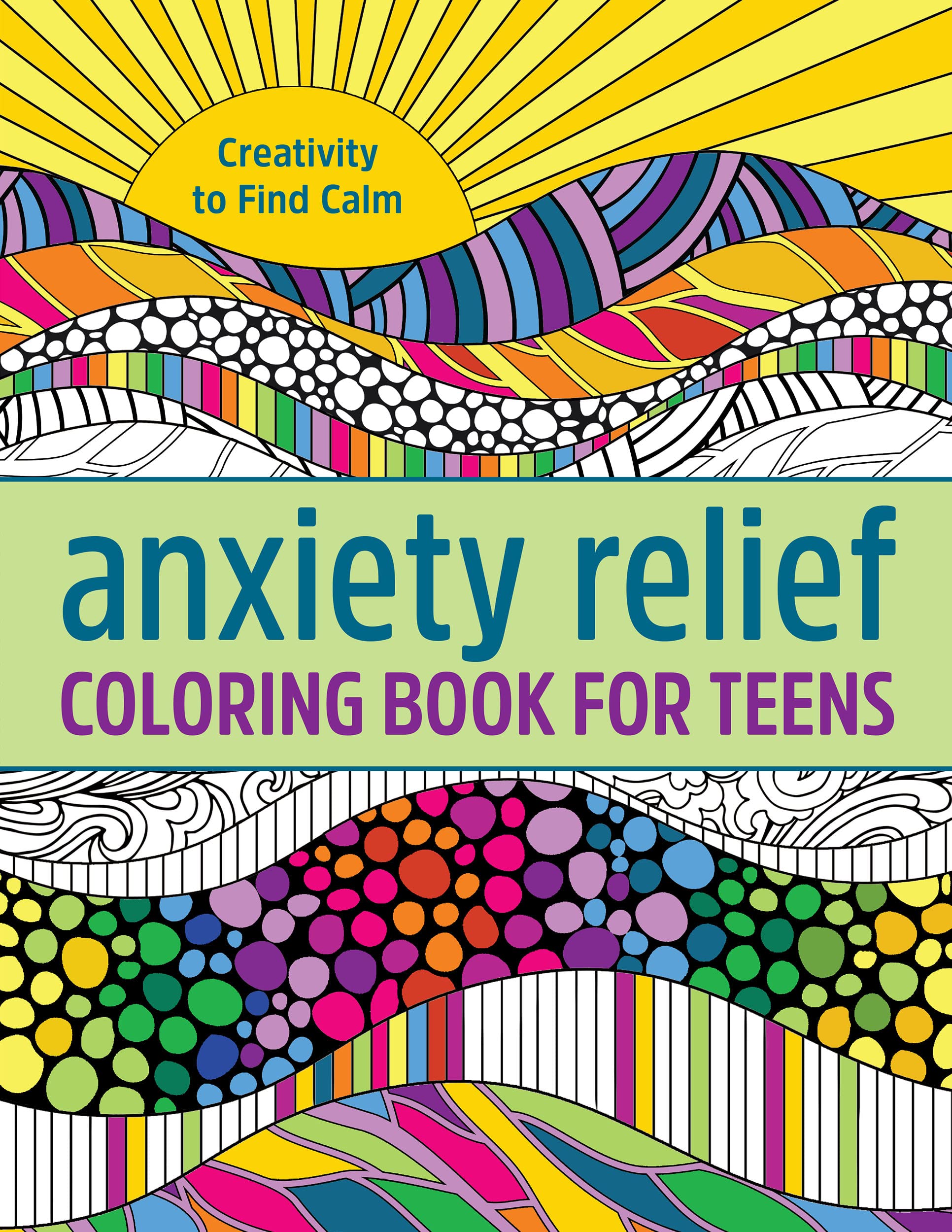 Anxiety Relief Coloring Book for Teens: Creativity to Find Calm by ...
