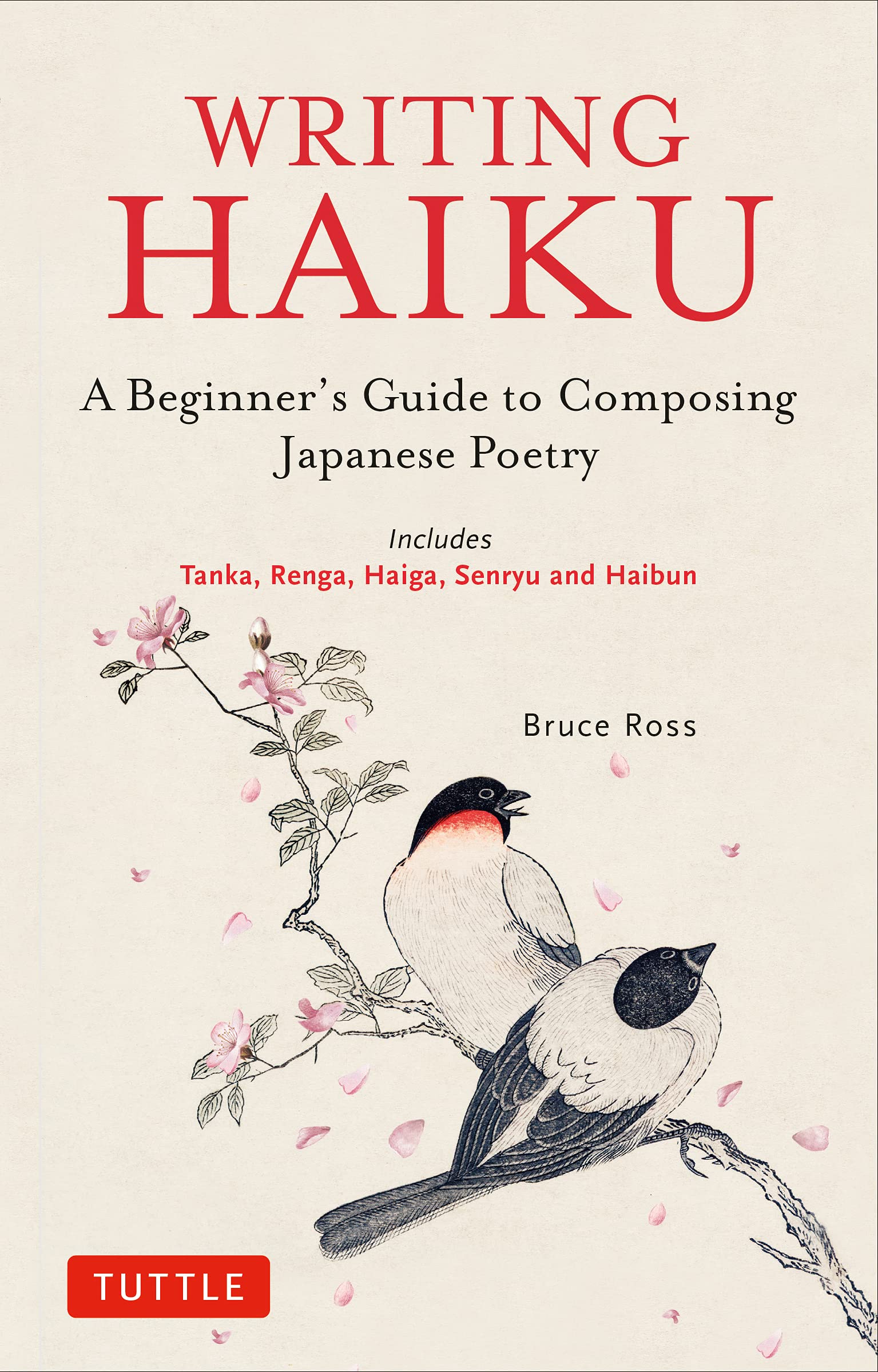 Writing Haiku: A Beginner's Guide to Composing Japanese Poetry - Includes Tanka, Renga, Haiga ...