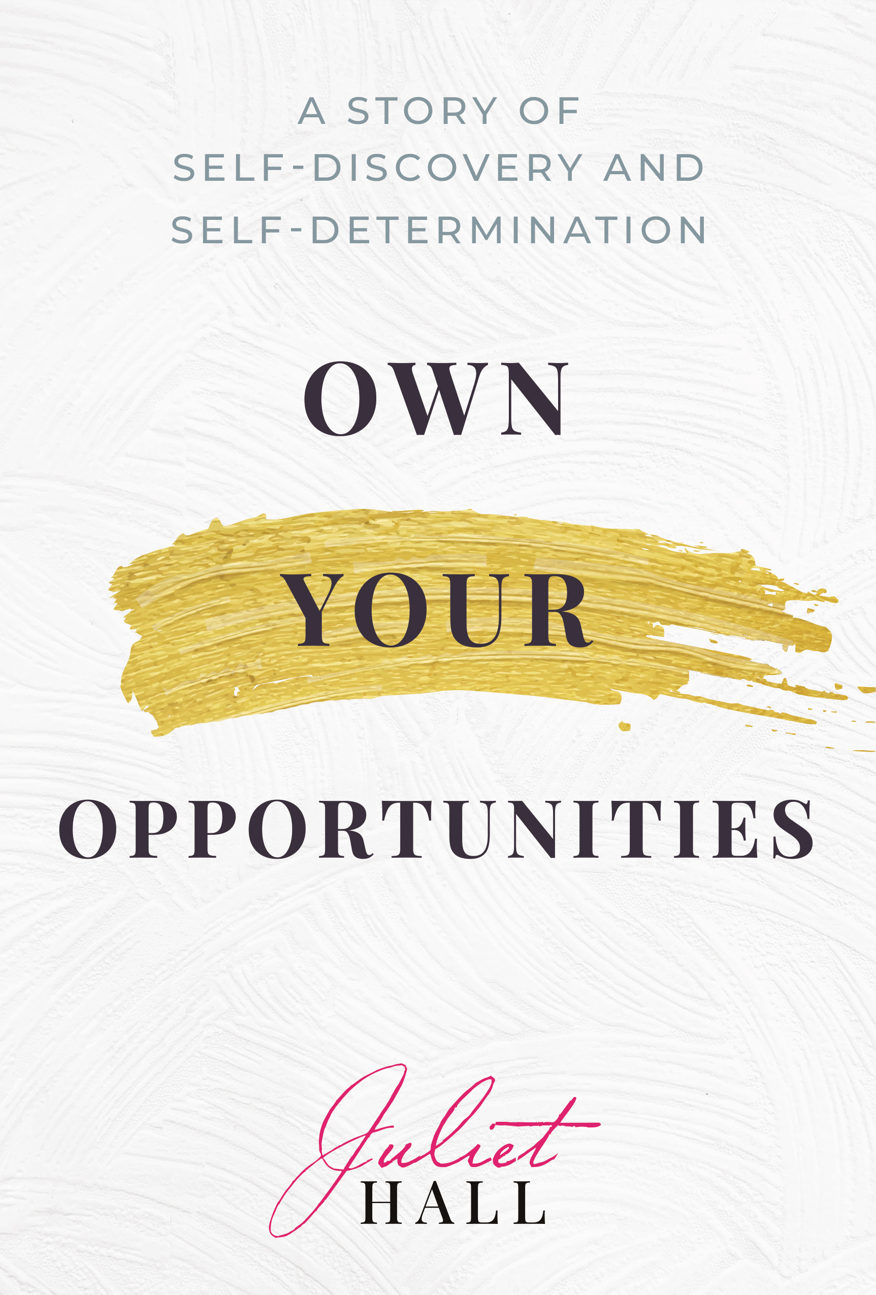 Own Your Opportunities: A Story of Self-Discovery and Self ...