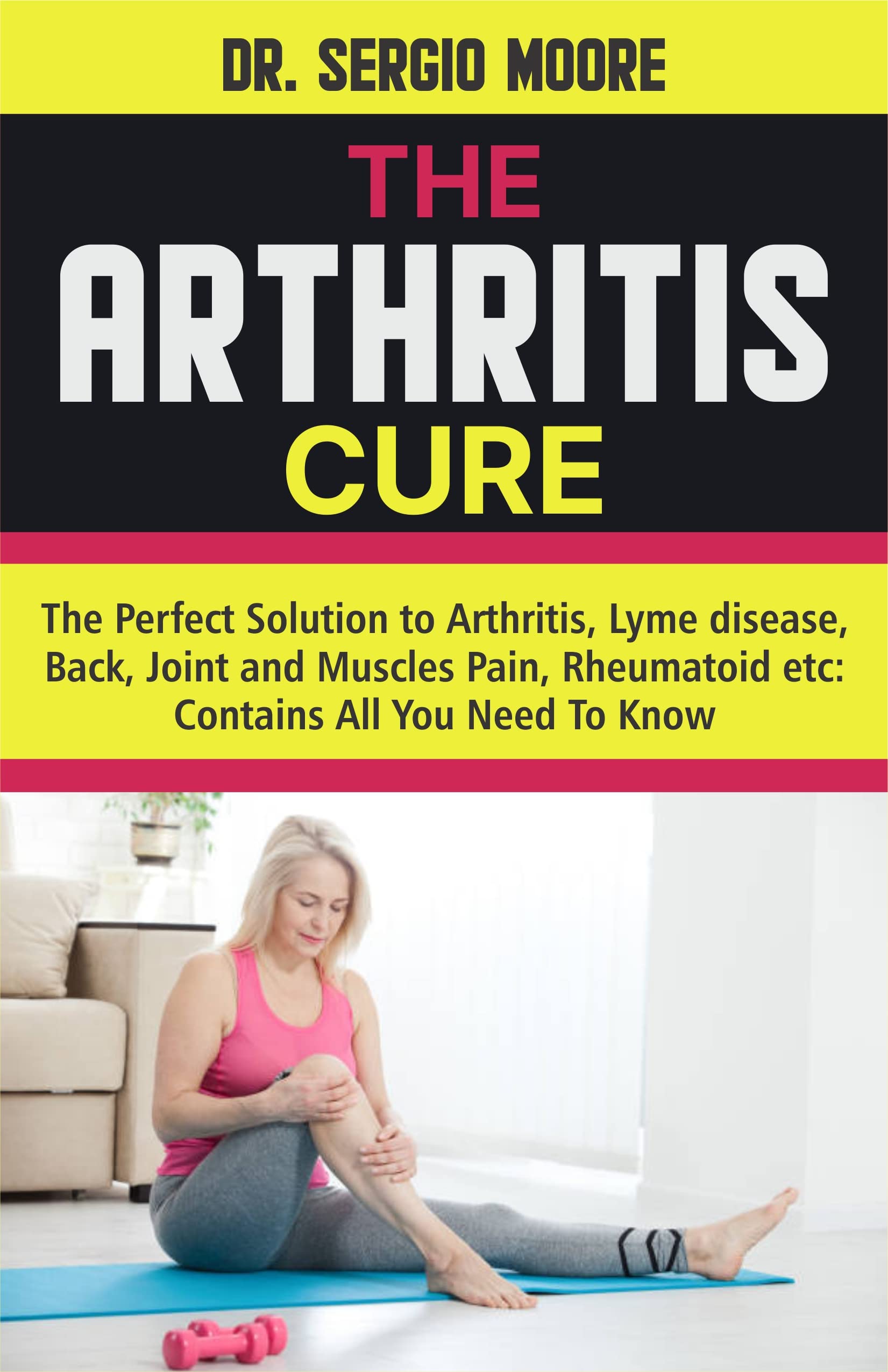 THE ARTHRITIS CURE: The Perfect Solution to Arthritis, Lyme disease ...