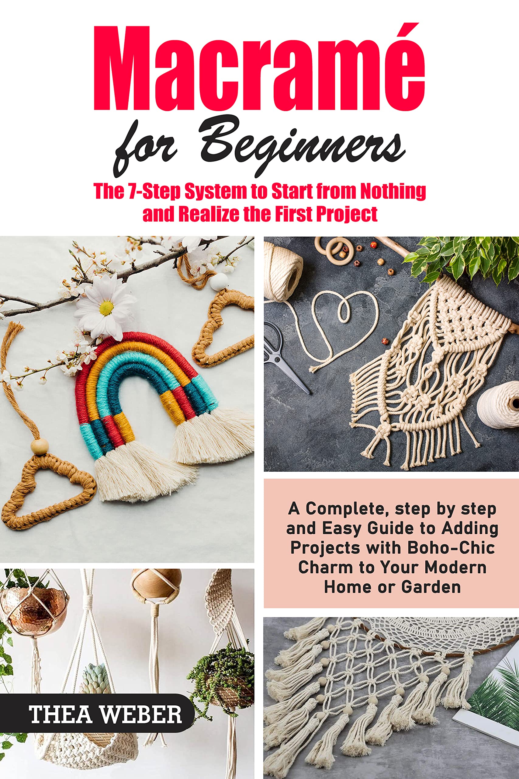 Macramè for beginners: The 7-step system to start from nothing and ...