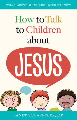 How to Talk to Children About Jesus: What Parents & Teachers Need to ...