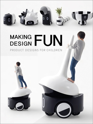 Making Design Fun: Product Designs for Children by Images Publishing ...