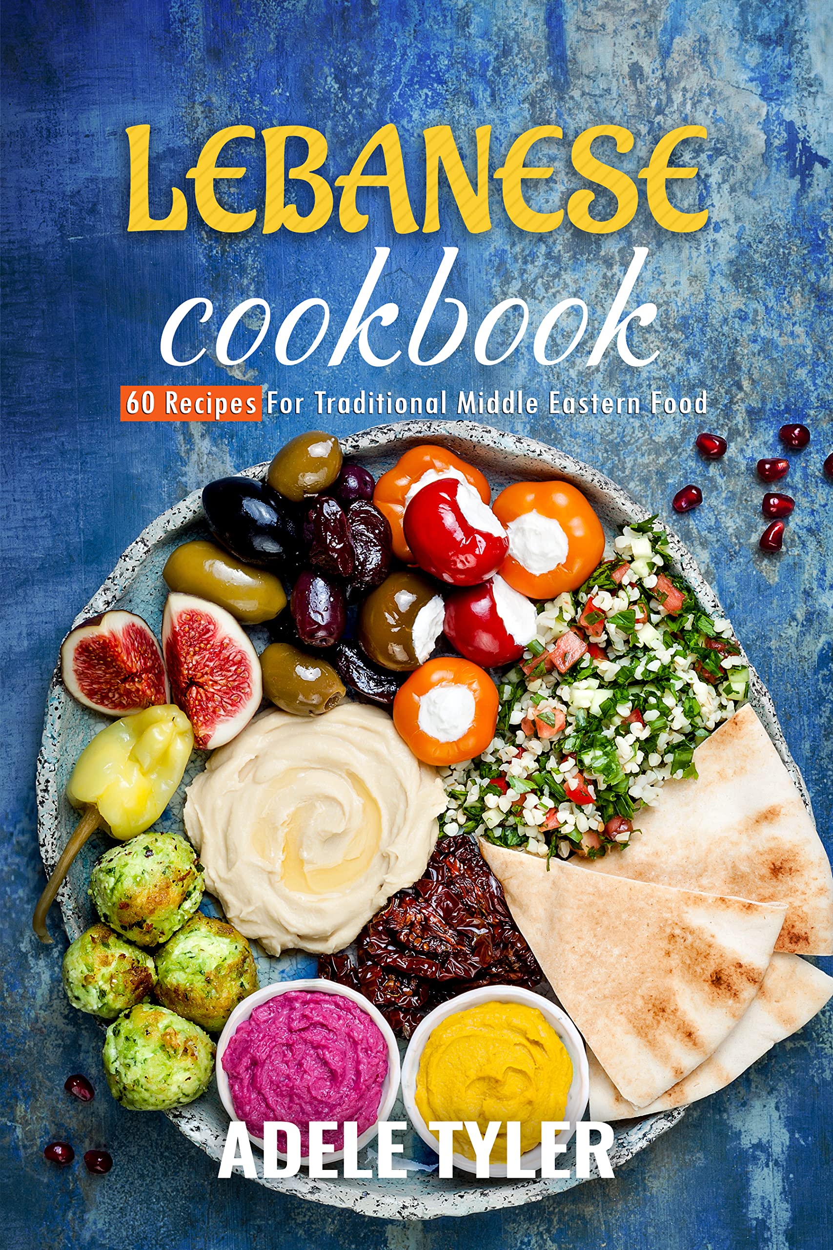 Lebanese Cookbook: 60 Recipes For Traditional Middle Eastern Food by ...