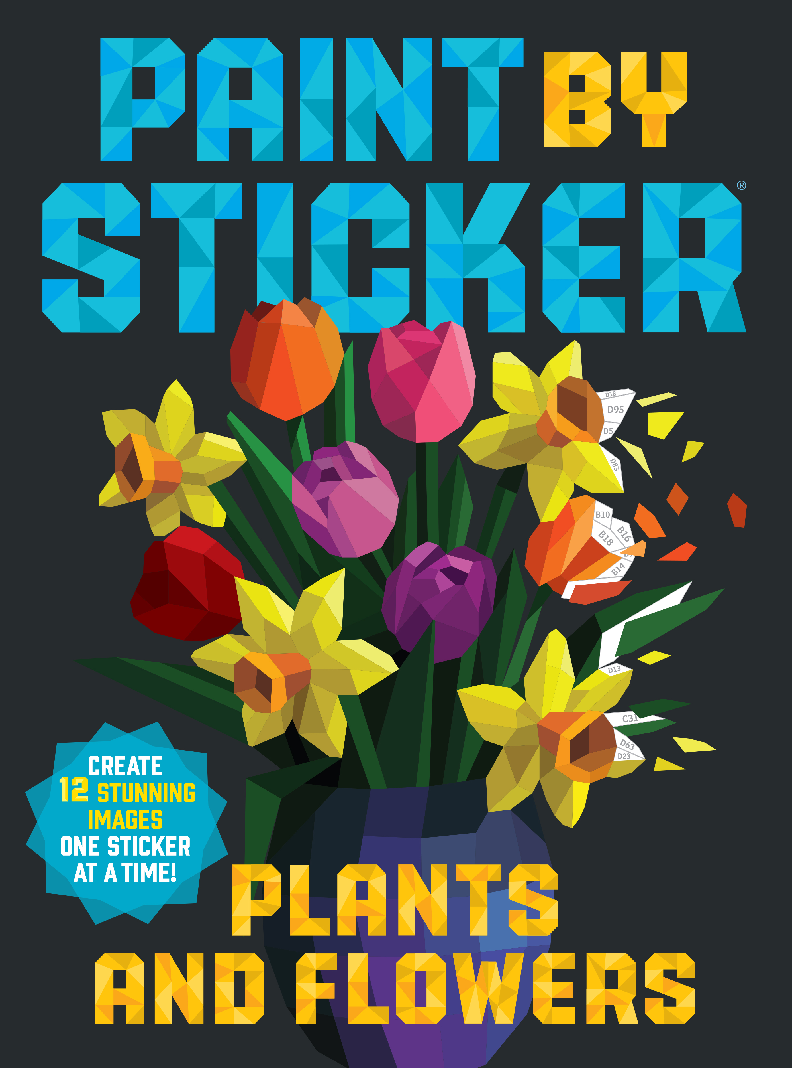 Paint by Sticker: Plants and Flowers: Create 12 Stunning Images One ...