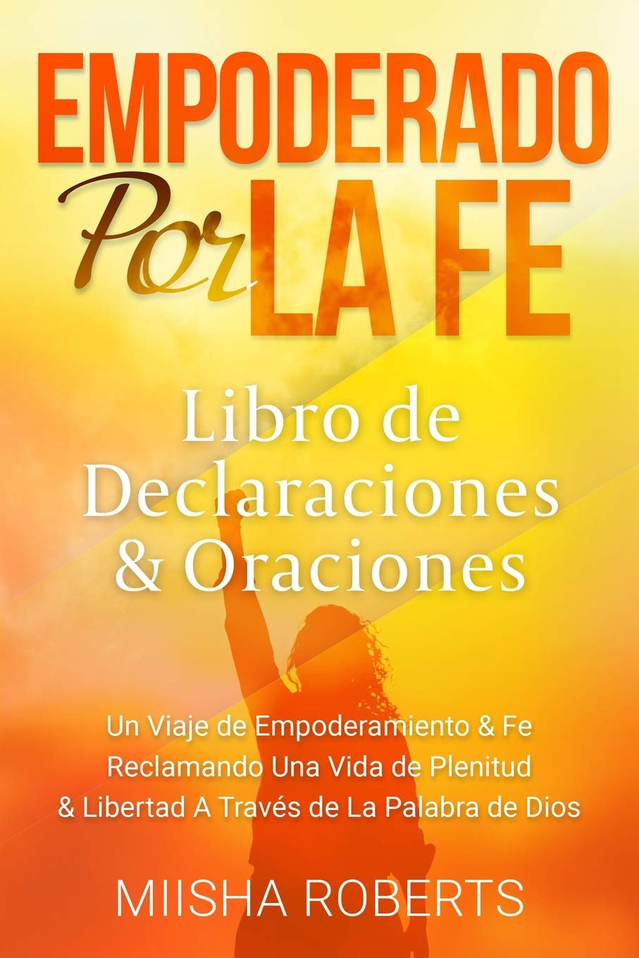 Empoderado por la fe: Declaraciones y Libro de Oraciones by Miisha ...
