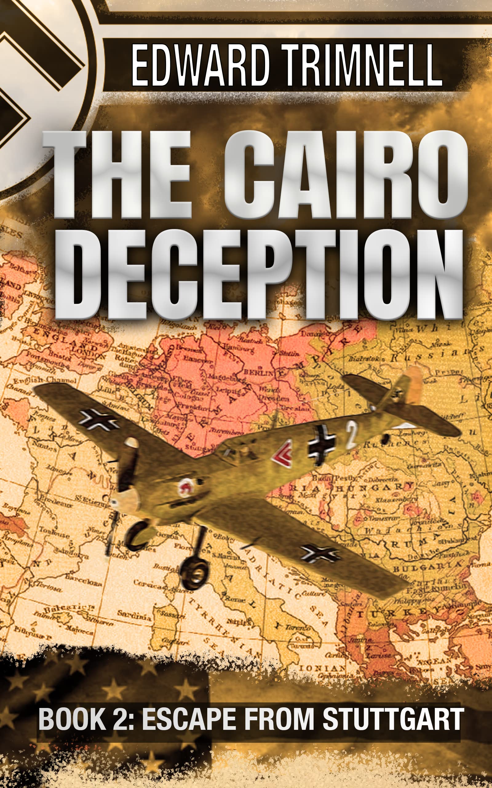 Escape from Stuttgart: Book Two of 'The Cairo Deception' by Edward Trimnell | Goodreads