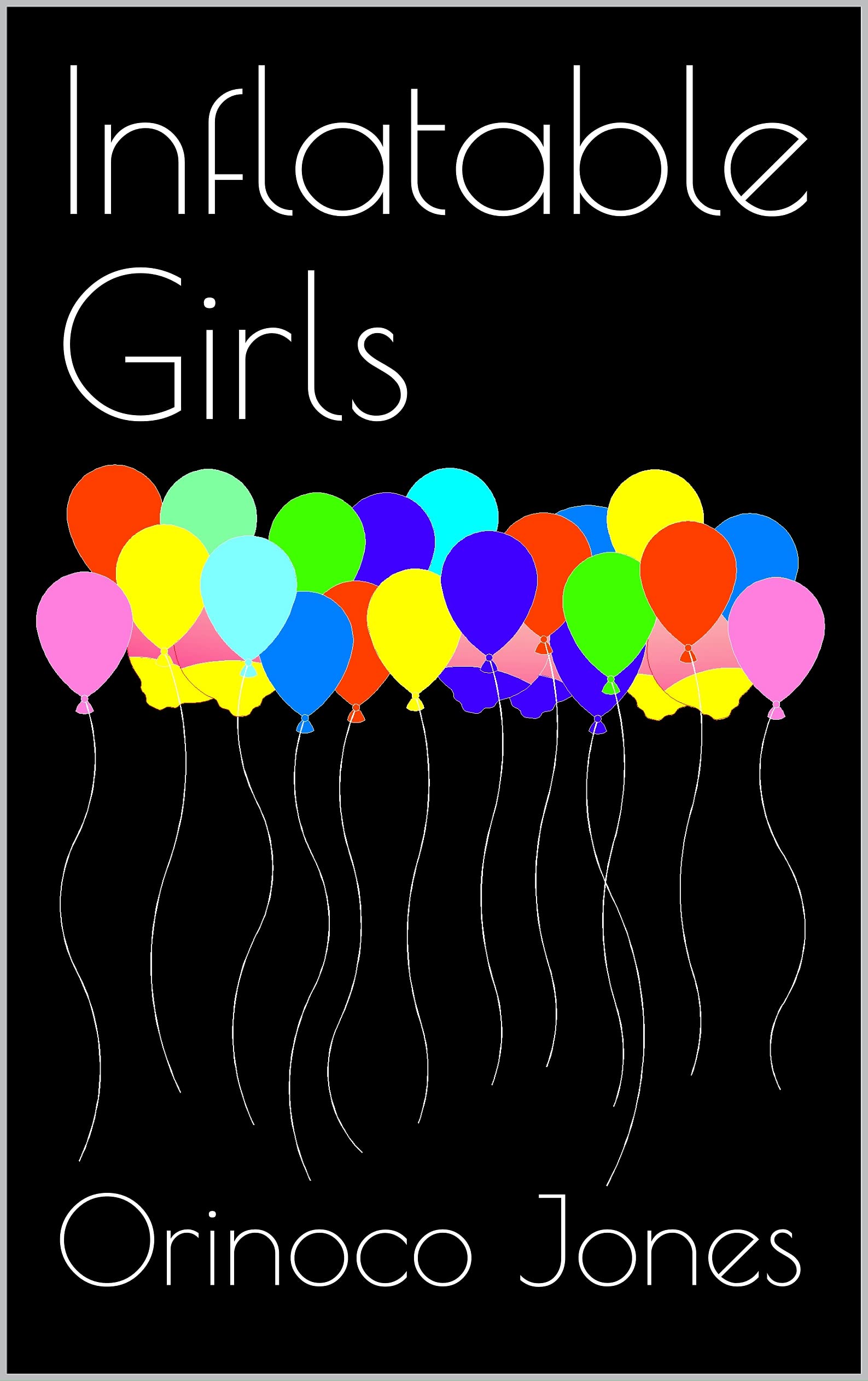 Inflatable Girls by Orinoco Jones | Goodreads