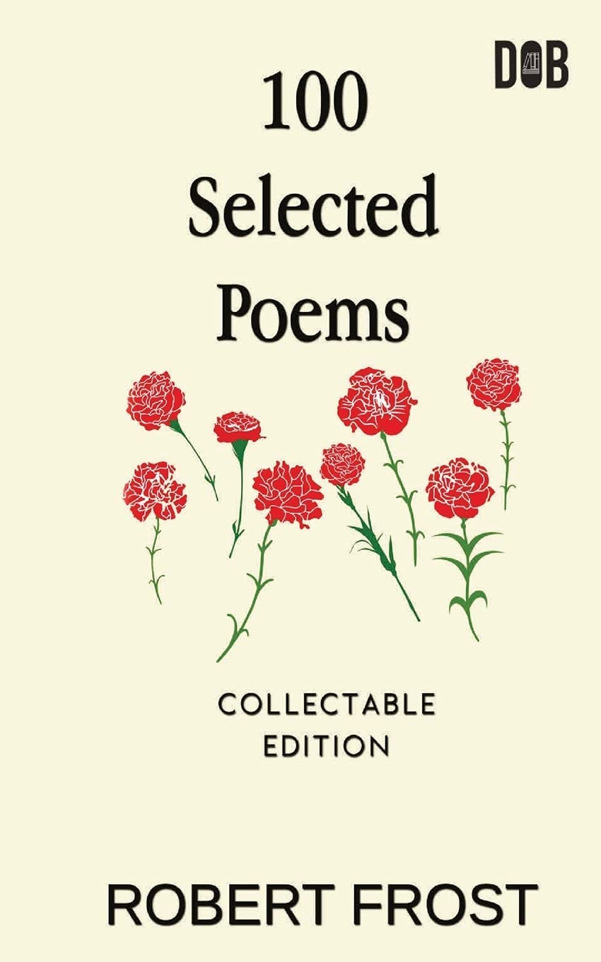 100 Selected Poems: Robert Frost/ A Collection of Peom's by Robert ...