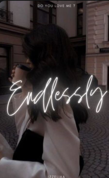 endlessly (wattpad) by Izzeliaa | Goodreads