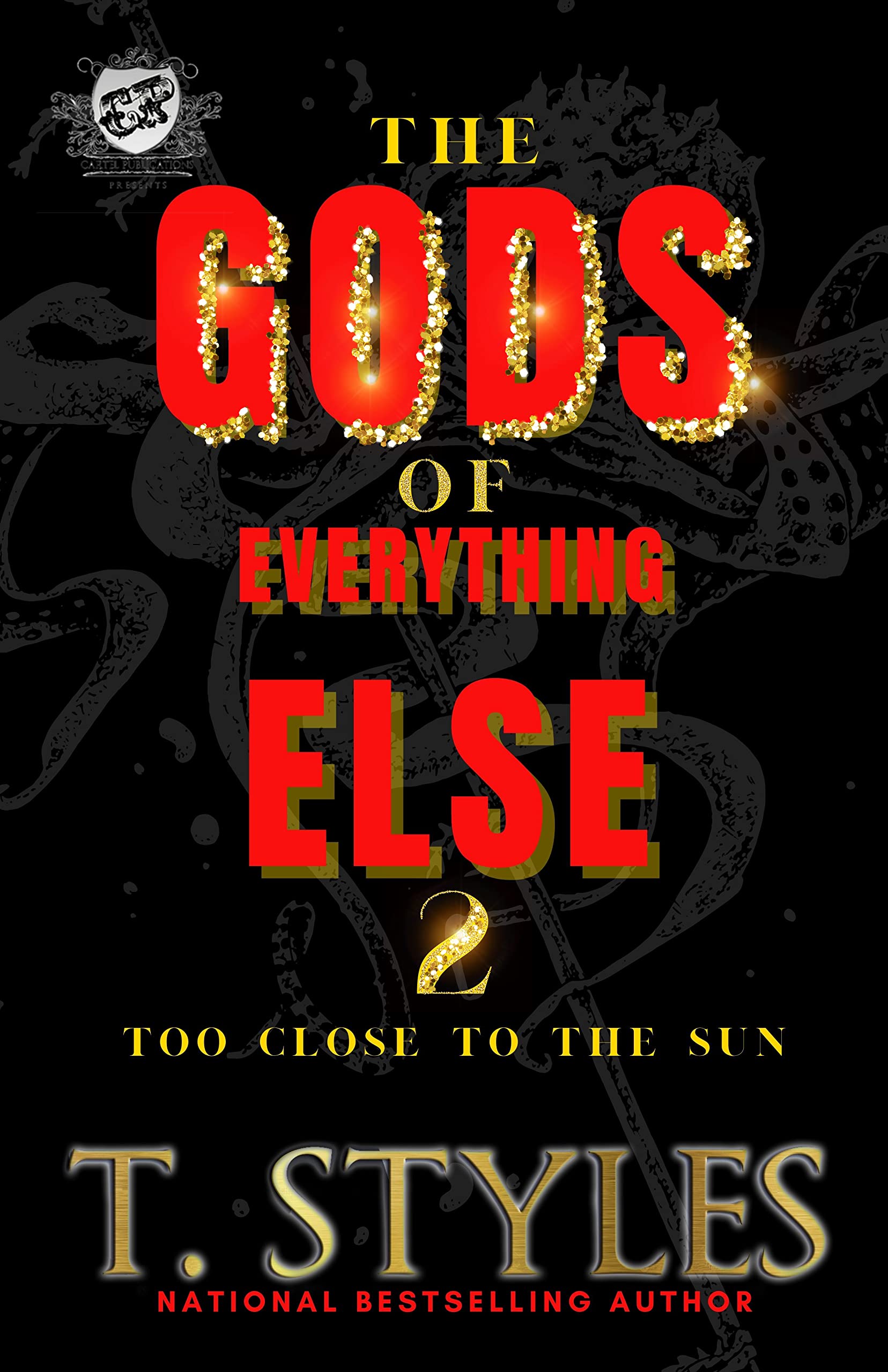 The Gods Of Everything Else 2: Too Close To The Sun (The Cartel ...
