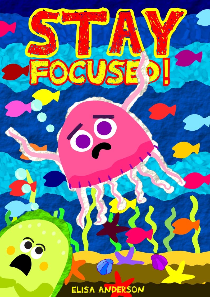 Stay Focused! – A fun filled mindfulness book for kids about keeping ...