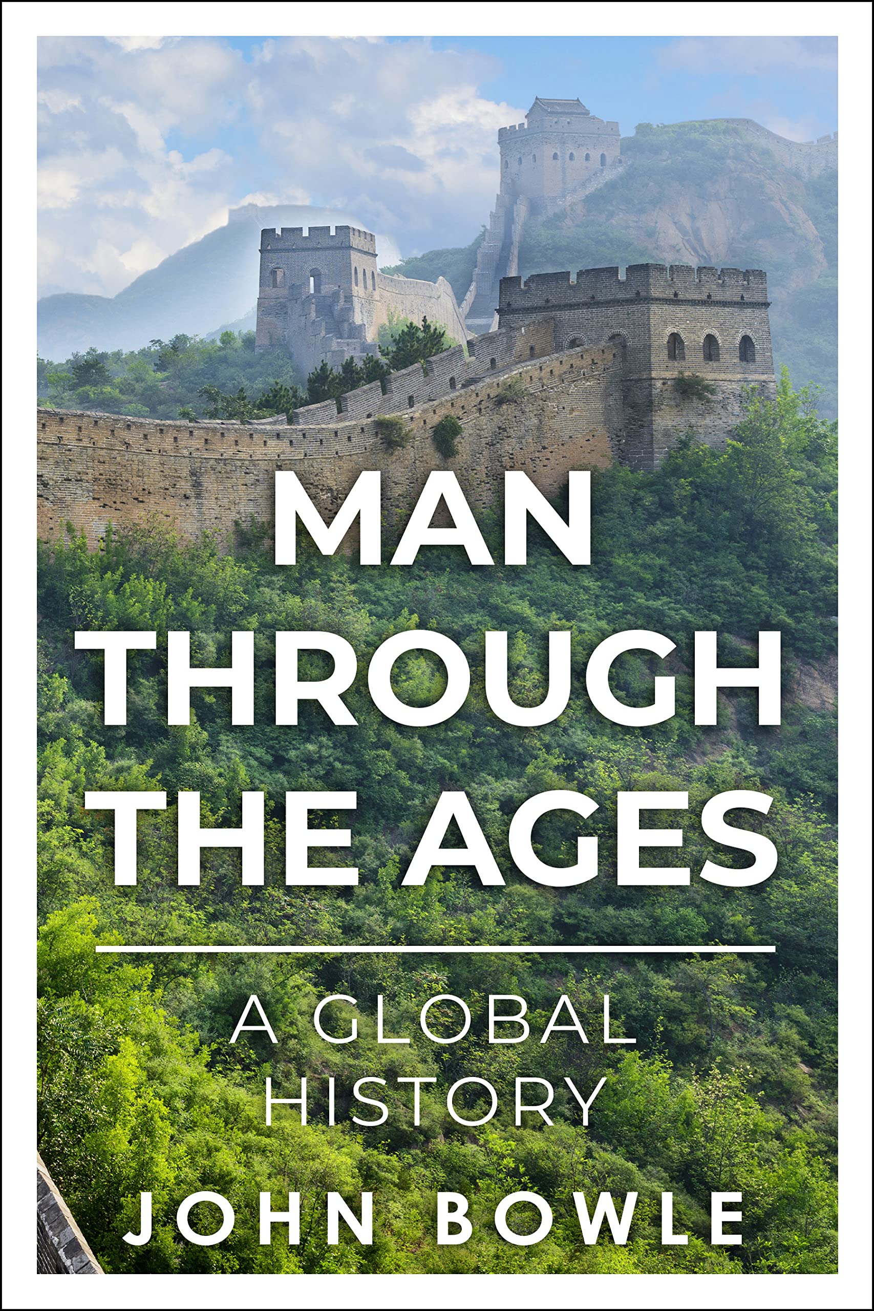 Man Through the Ages: A Global History by John Bowle | Goodreads