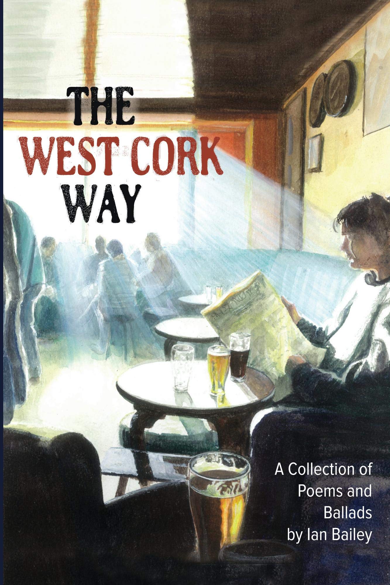 The West Cork Way:A Collection of Poems and Ballads by Ian Bailey ...