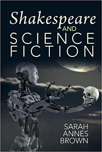 Shakespeare and Science Fiction by Sarah Annes Brown | Goodreads