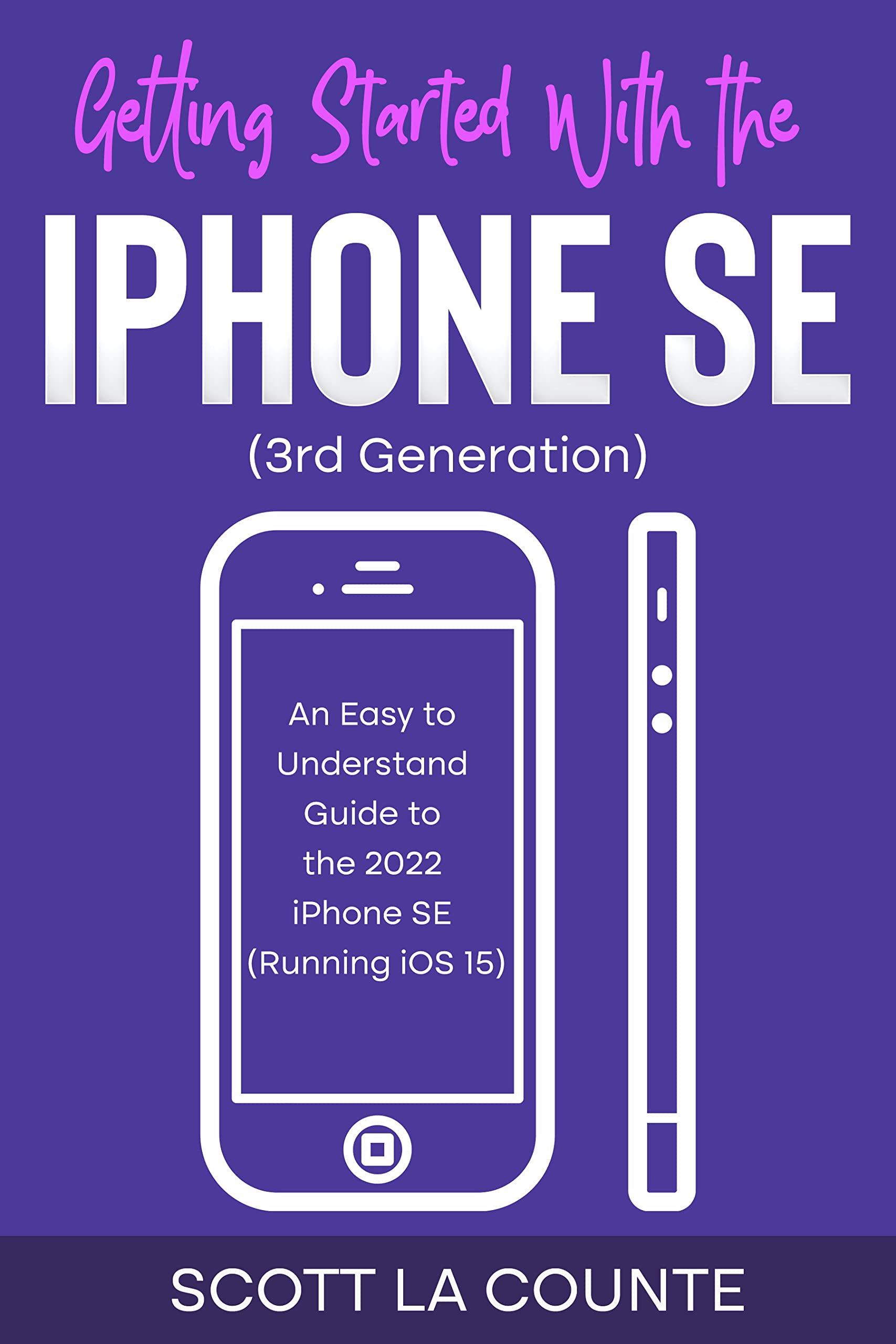 Getting Started with the iPhone SE (Third Generation): An Easy to ...