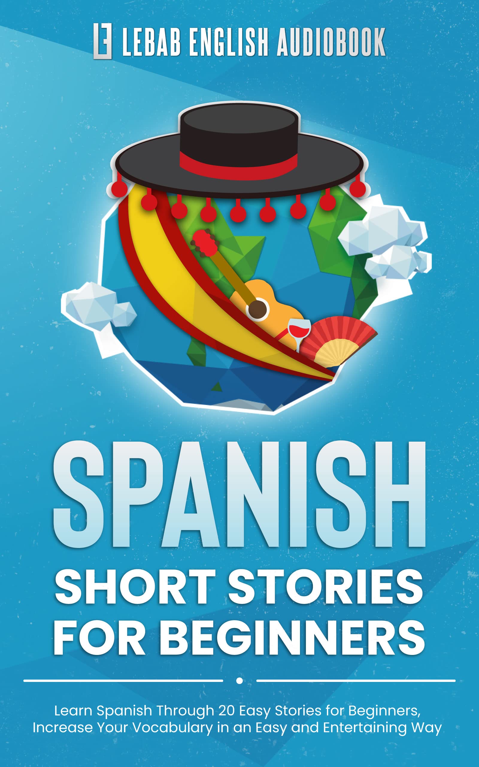 Spanish Short Stories for Beginners: Learn Spanish Through 20 Easy ...