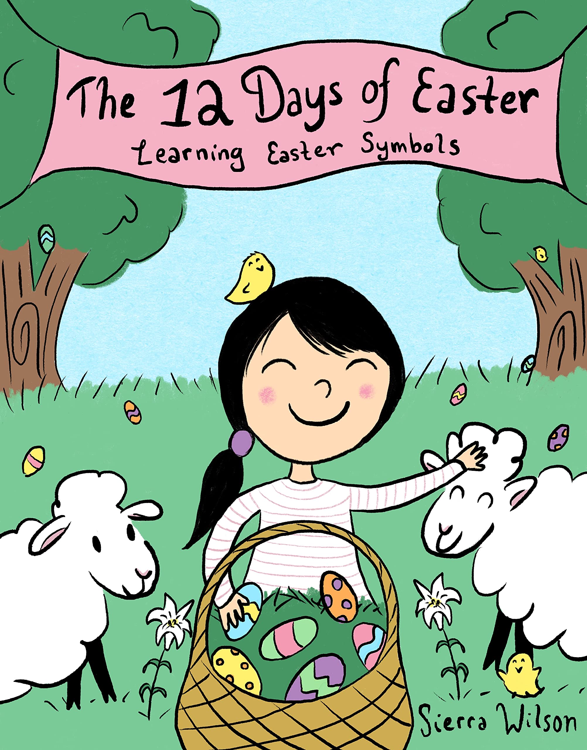 The 12 Days of Easter: Learning Easter Symbols by Sierra Wilson | Goodreads