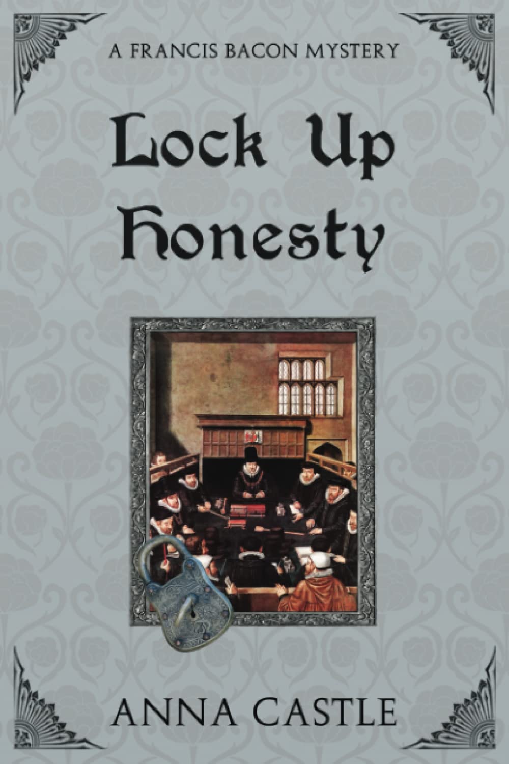 Lock Up Honesty (A Francis Bacon Mystery #8) by Anna Castle | Goodreads