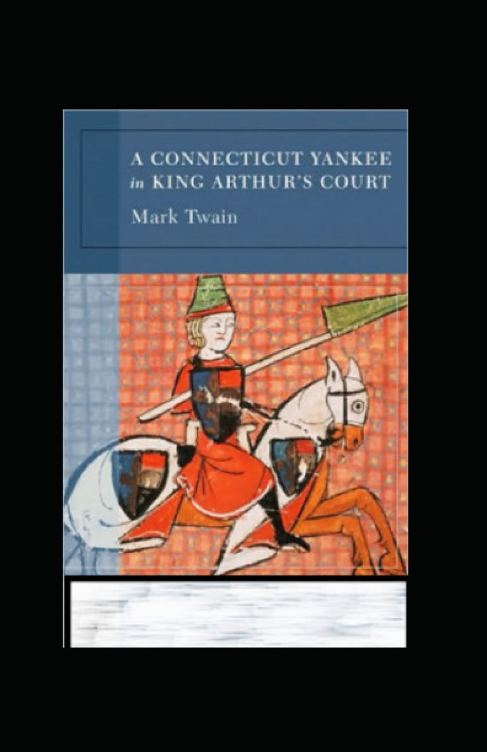 A Connecticut Yankee in King Arthur's Court Annotated by Mark Twain ...