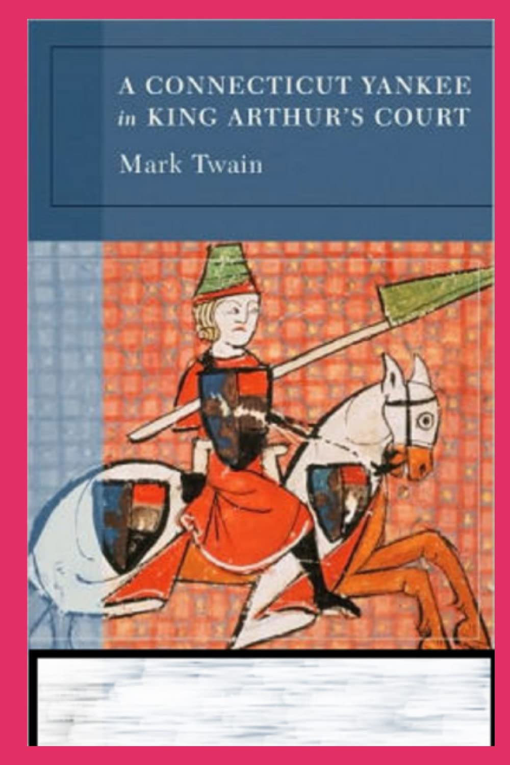 A Connecticut Yankee in King Arthur's Court Annotated by Mark Twain ...