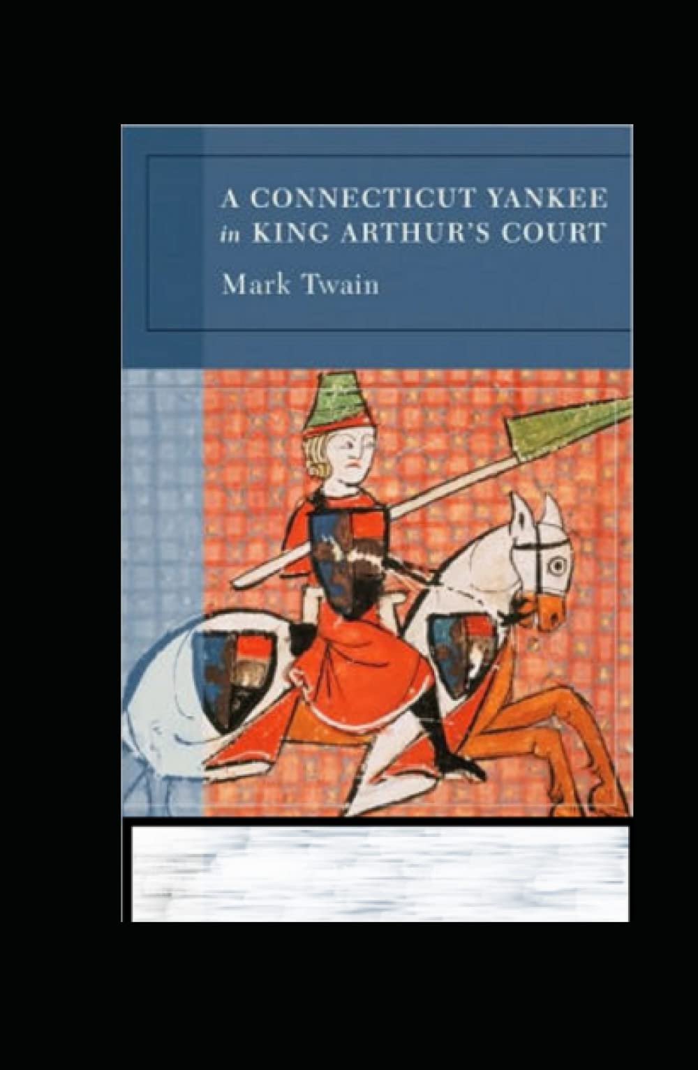 A Connecticut Yankee in King Arthur's Court Annotated by Mark Twain ...
