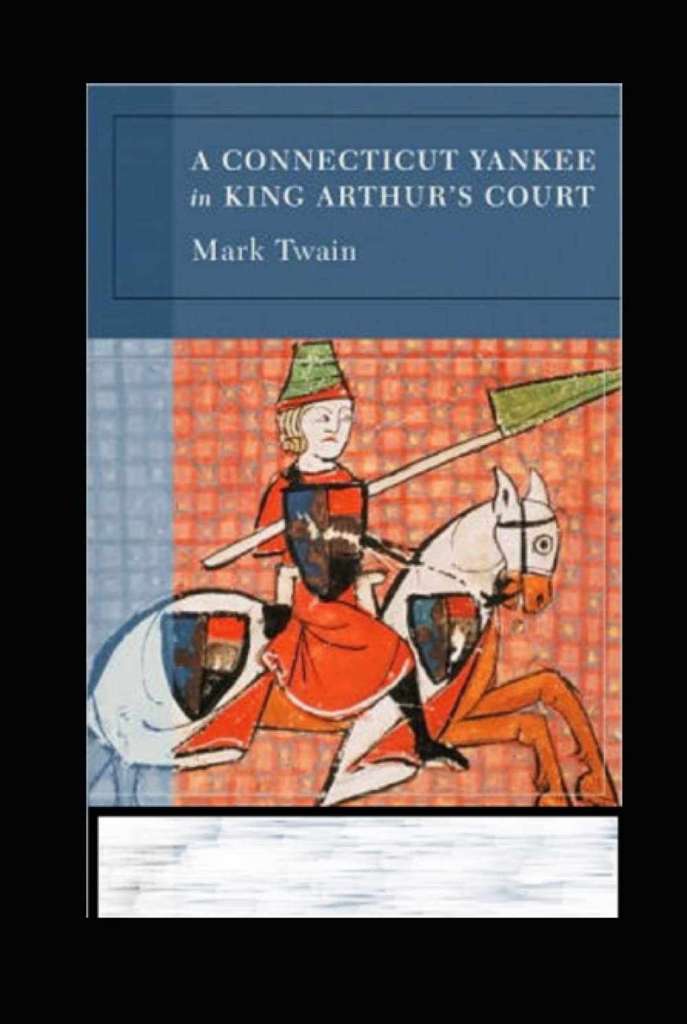 A Connecticut Yankee in King Arthur's Court Annotated by Mark Twain ...