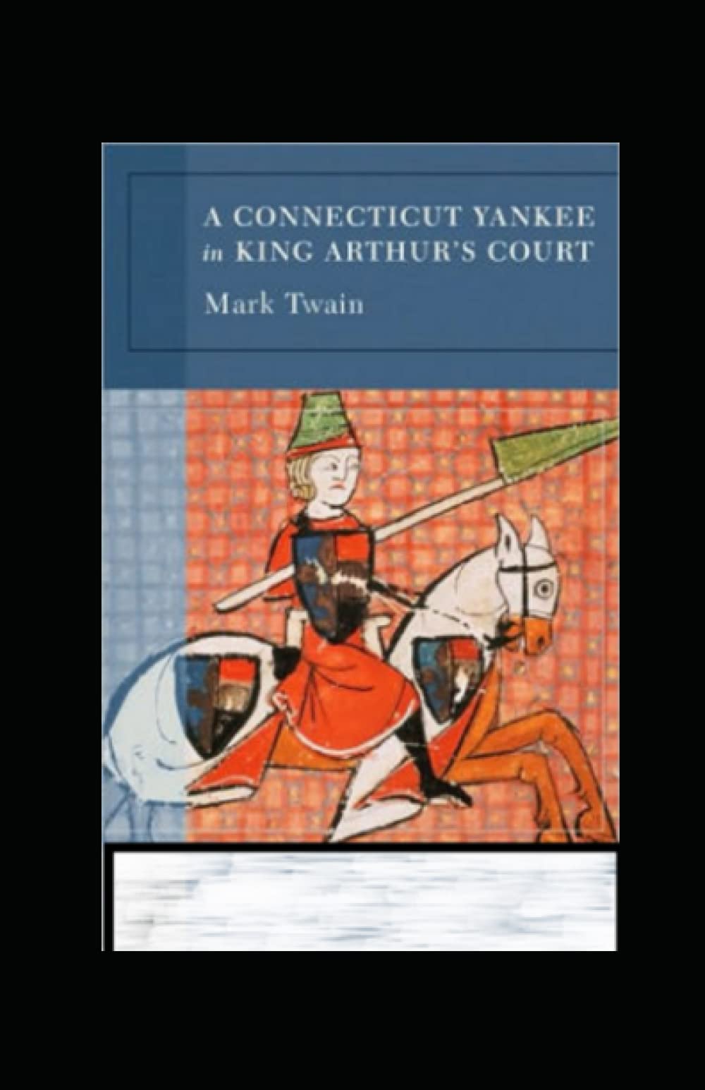 A Connecticut Yankee in King Arthur's Court Annotated by Mark Twain ...