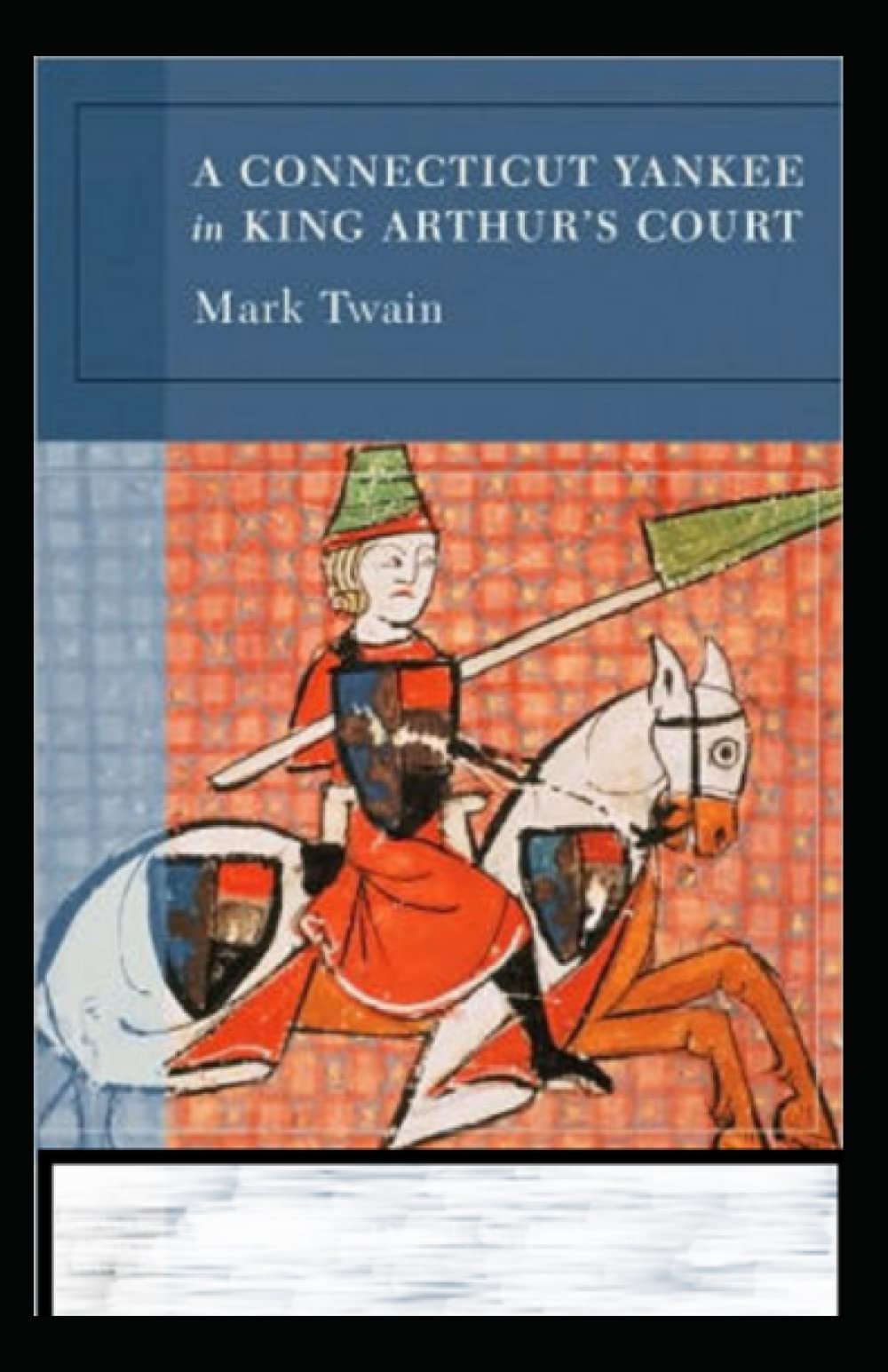 A Connecticut Yankee in King Arthur's Court Annotated by Mark Twain ...